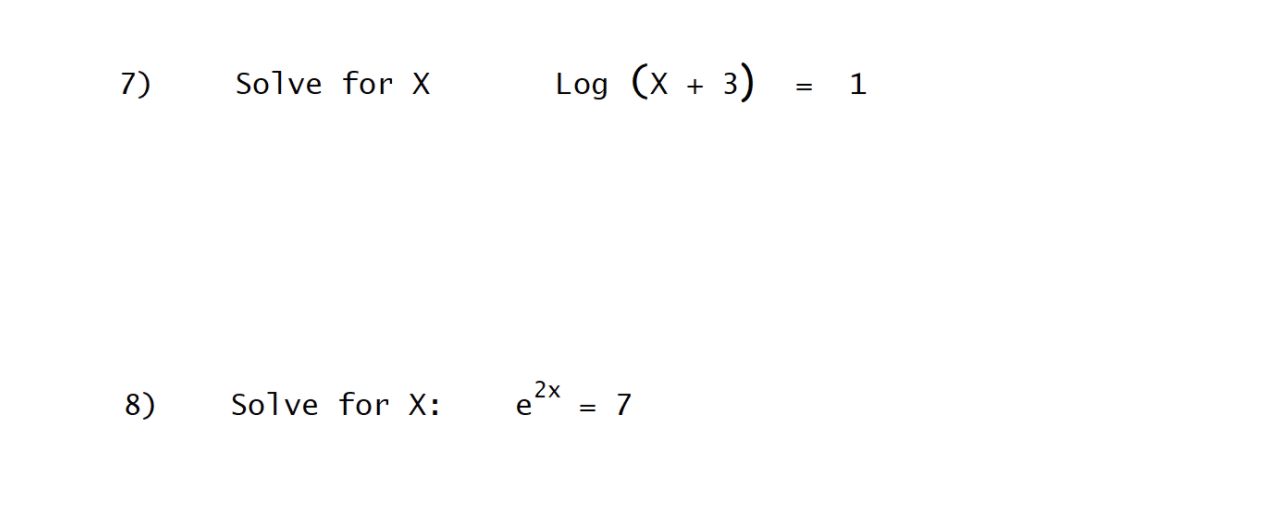 Solved 7) Solve for X Log (x + 3) = 1 8) Solve for X: e2x = | Chegg.com