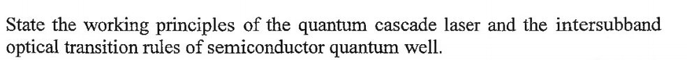 Solved State the working principles of the quantum cascade | Chegg.com