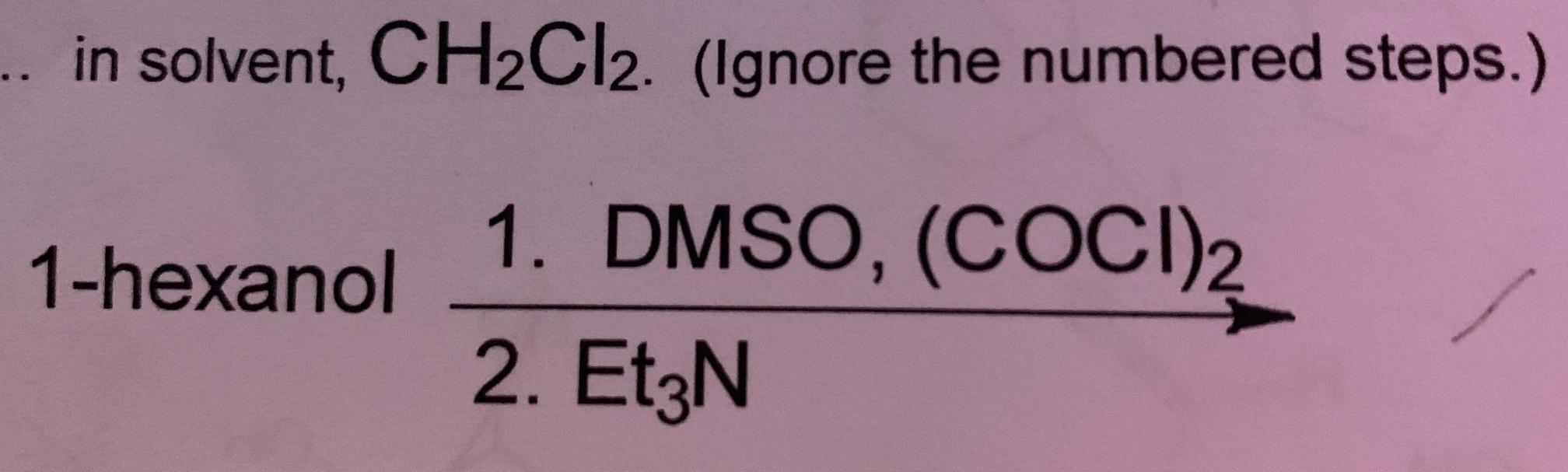 Solved .. in solvent, CH2Cl2. (Ignore the numbered steps.) | Chegg.com