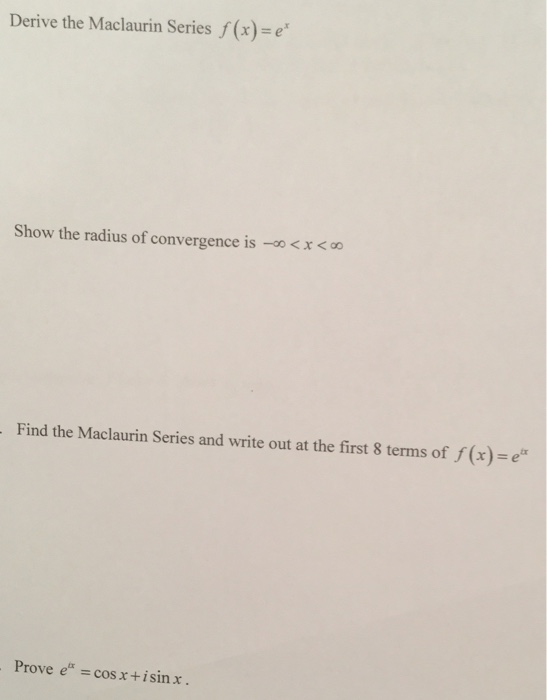Solved Derive the Maclaurin Series f (x) = ex show the | Chegg.com