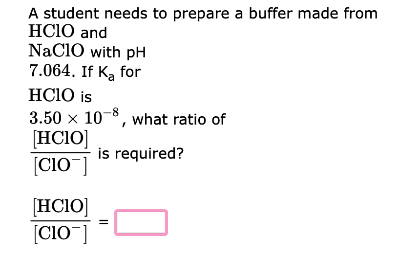 Solved A student needs to prepare a buffer made from HClO | Chegg.com