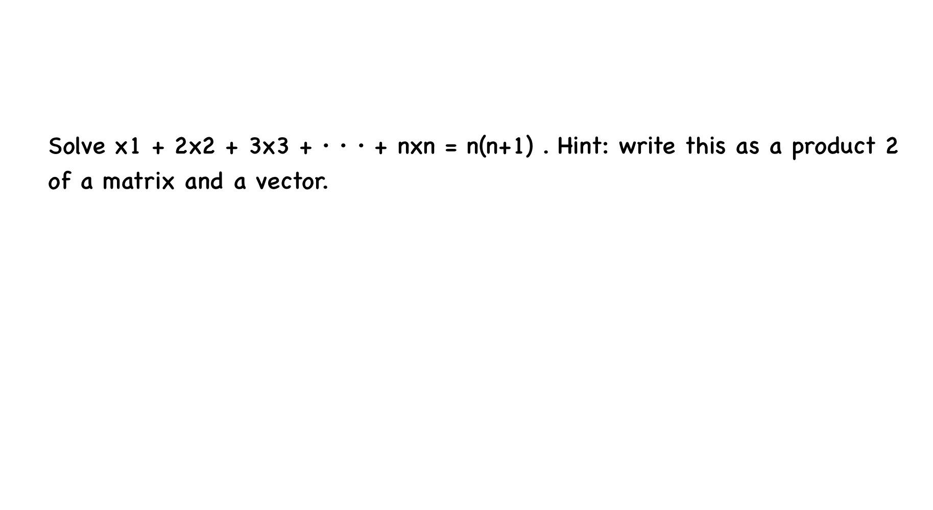 Solved Solve X1 2x2 3x3 Nxn Nn1 Hint 