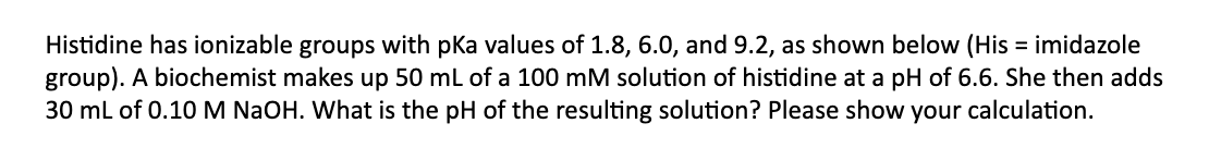 Solved Histidine has ionizable groups with pKa values of | Chegg.com