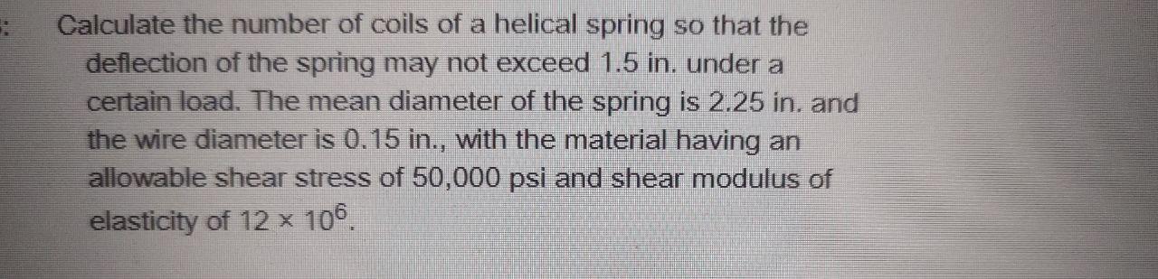Calculate the number of coils of a helical spring so | Chegg.com