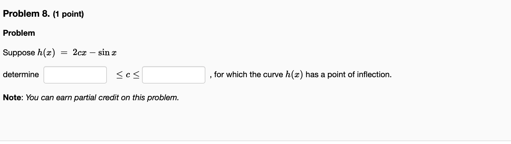 Solved Problem 8. (1 point) Problem Suppose h(x) 2cx – sin x | Chegg.com
