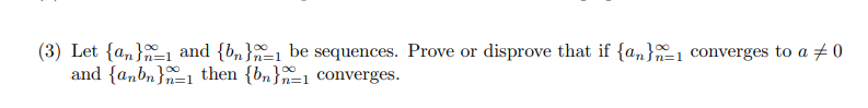 Solved (3) Let {an}=1 and {bn} = be sequences. Prove or | Chegg.com