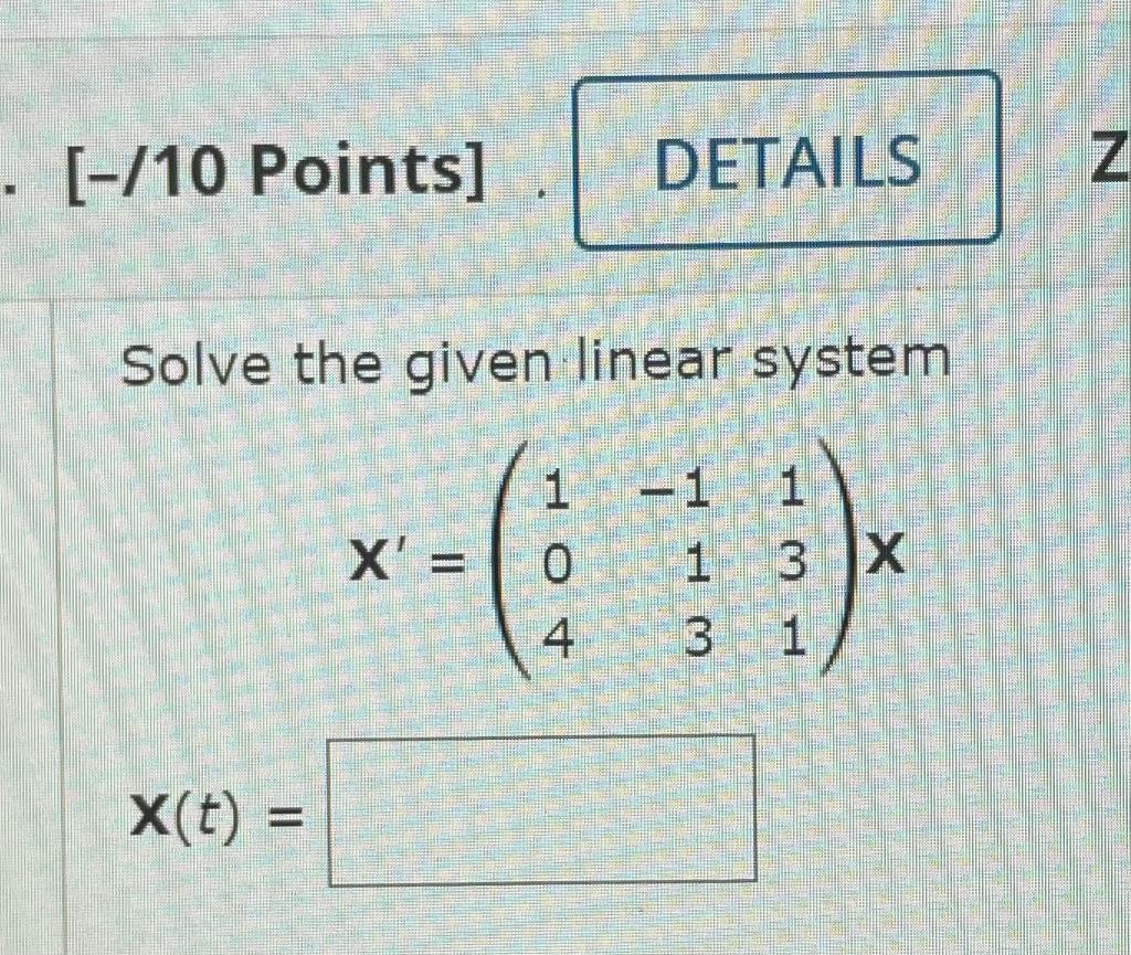 Solved . [-/10 Points] DETAILS Z Solve the given linear | Chegg.com