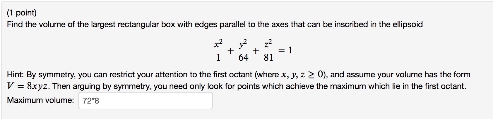 Solved (1 point) Find the volume of the largest rectangular | Chegg.com