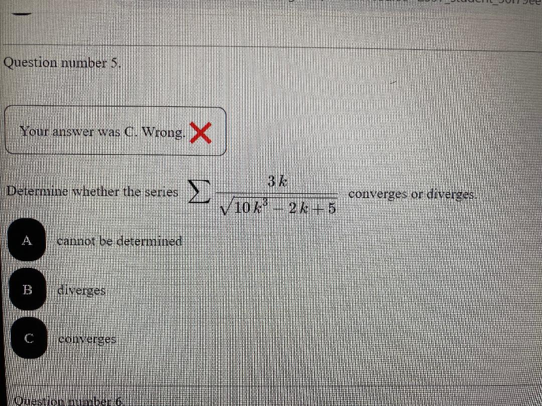 Solved Question number 5 . cannot be determined diverges | Chegg.com