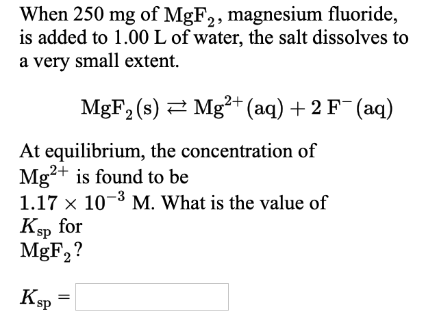 Solved When 250 mg of MgF2, magnesium fluoride, is added to | Chegg.com