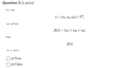 Solved For any v=(v1,v2,v3)∈C3 we define f(v)=∣v1∣+∣v2+v3∣. | Chegg.com