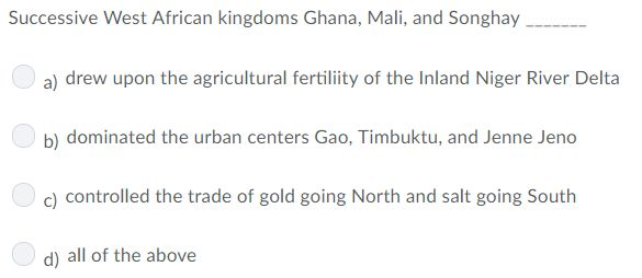 Solved Successive West African kingdoms Ghana, Mali, and | Chegg.com