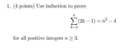 Solved 1. (4 points) Use induction to prove ∑k=3n(2k−1)=n2−4 | Chegg.com
