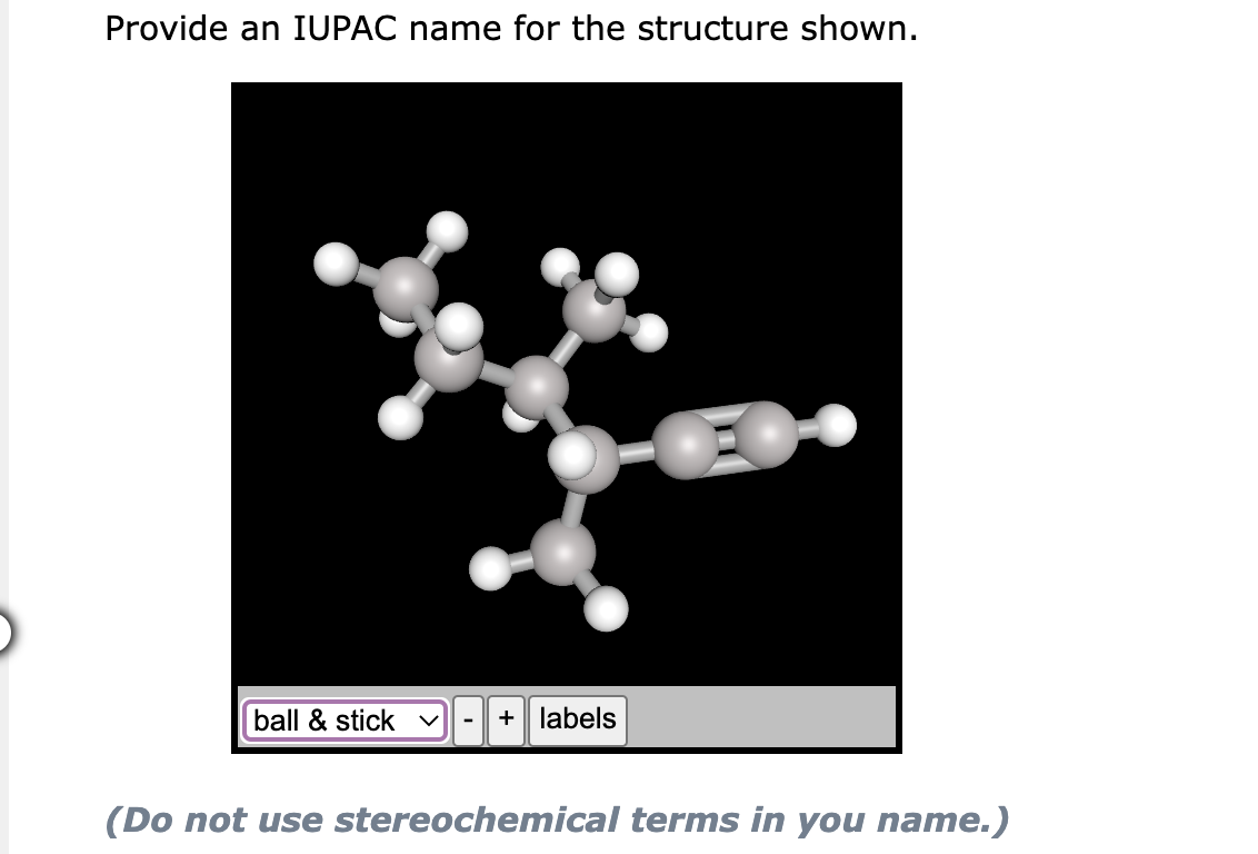 Solved Provide an IUPAC name for the structure shown. ball & | Chegg.com