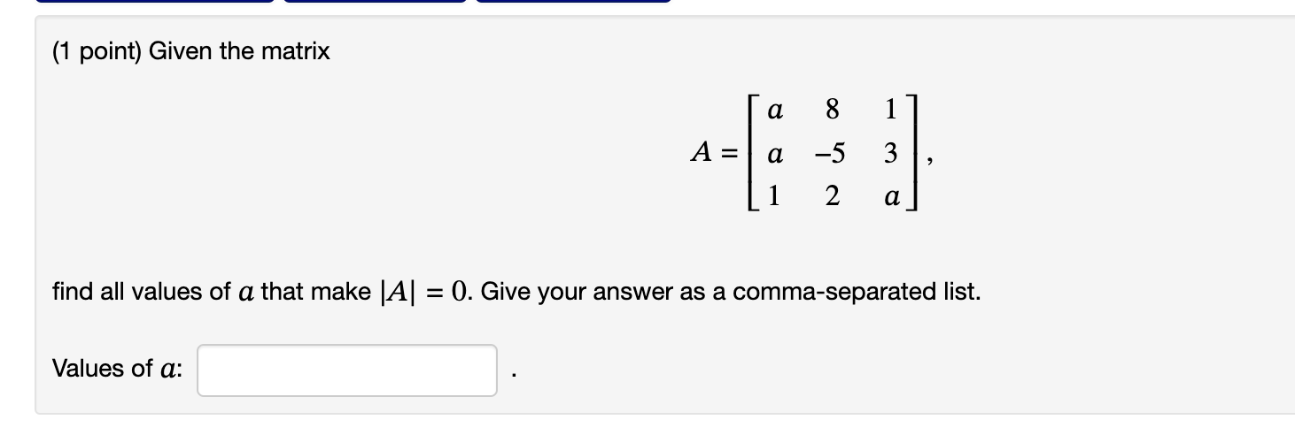 Solved (1 ﻿point) ﻿Given the matrixA=[a81a-5312a],find all | Chegg.com
