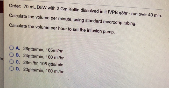 Solved Order: 70 mL D5W with 2 Gm Keflin dissolved in it | Chegg.com