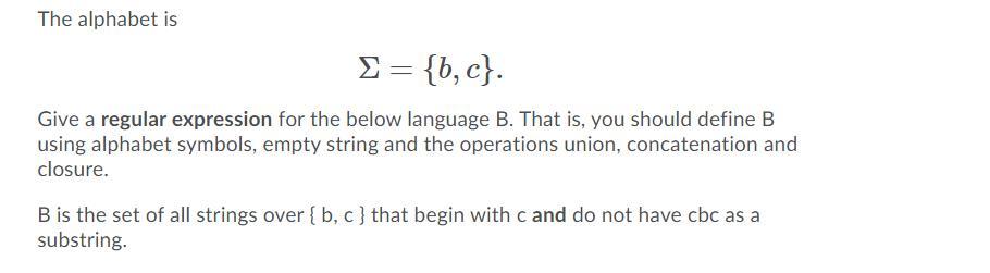 Solved The alphabet is Σ = {b, c}. {,c}. Give a regular | Chegg.com