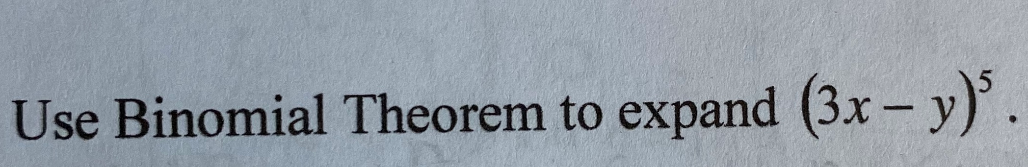 Solved Use Binomial Theorem to expand (3x - y)". | Chegg.com
