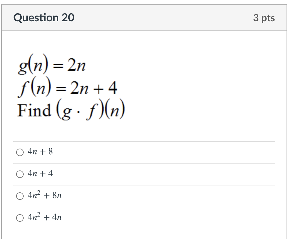 Solved Question 20 3 pts g(n) = 2n f(n) = 2n + 4 Find (g: | Chegg.com