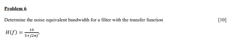 Solved Problem 6 Determine the noise equivalent bandwidth | Chegg.com