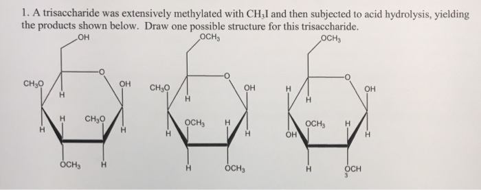 Solved 1. A trisaccharide was extensively methylated with | Chegg.com