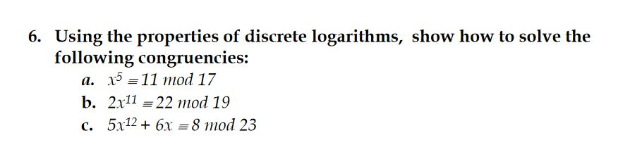 6. Using the properties of discrete logarithms, show | Chegg.com