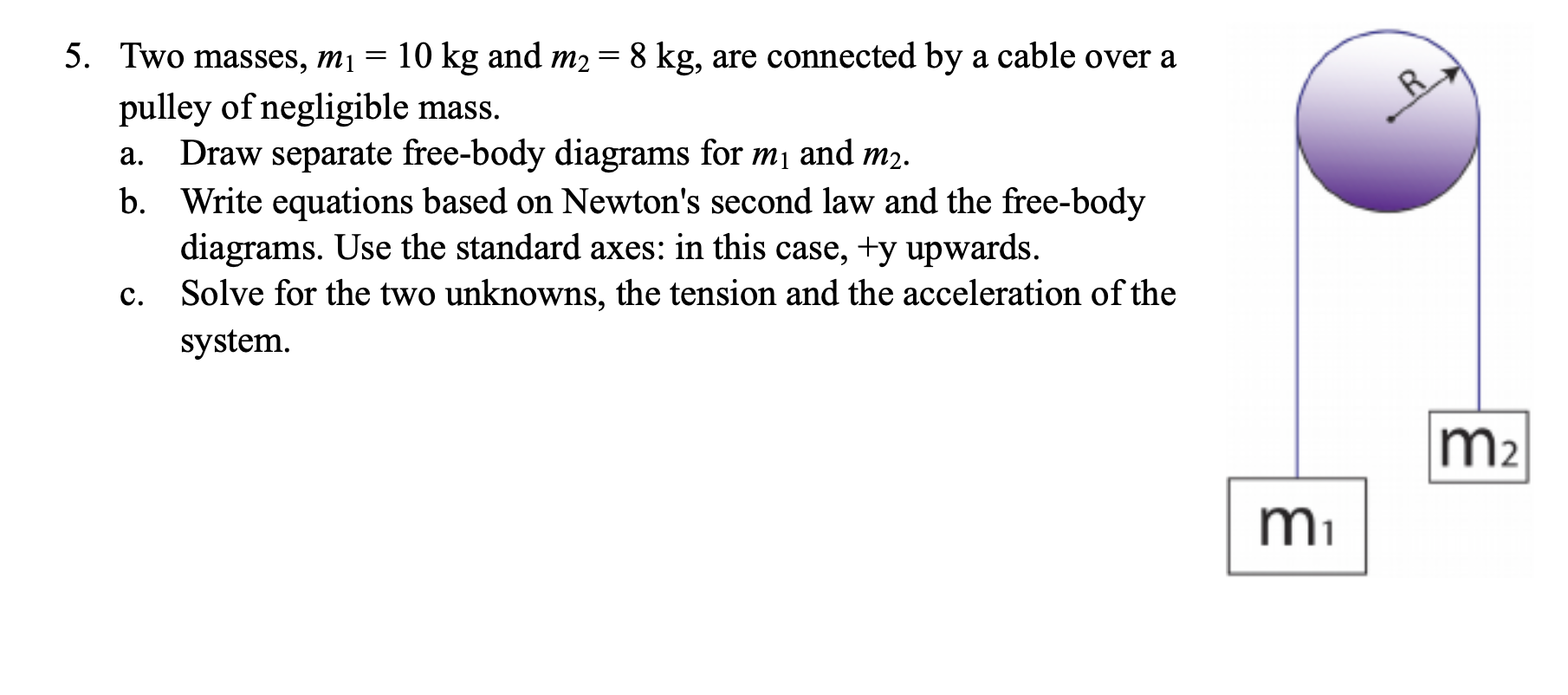 Solved 5. Two masses, m1=10 kg and m2=8 kg, are connected by | Chegg.com