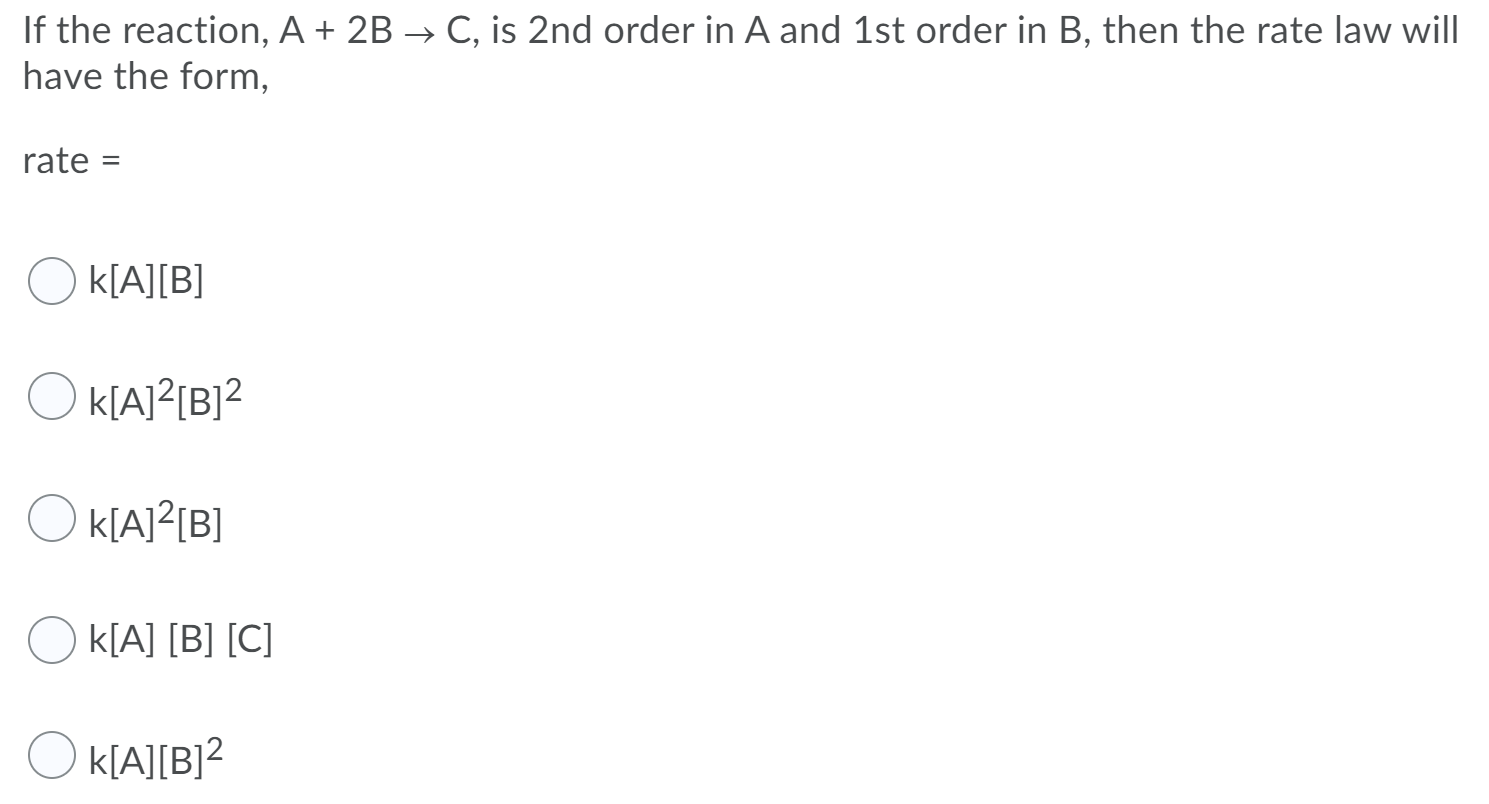 Solved If the reaction, A + 2B → C, is 2nd order in A and | Chegg.com