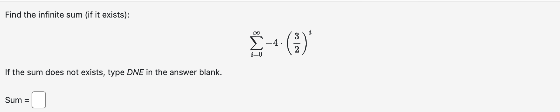 Solved Find the infinite sum (if it exists):∑i=0∞-4*(32)iIf | Chegg.com