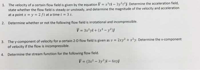 Solved The velocity of a certain flow field is given by the | Chegg.com