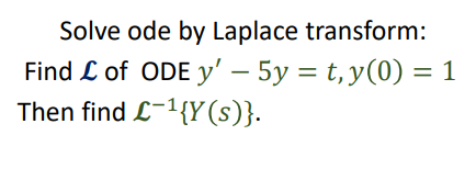 Solved Solve ode by Laplace transform: Find L of ODE y' – 5y | Chegg.com