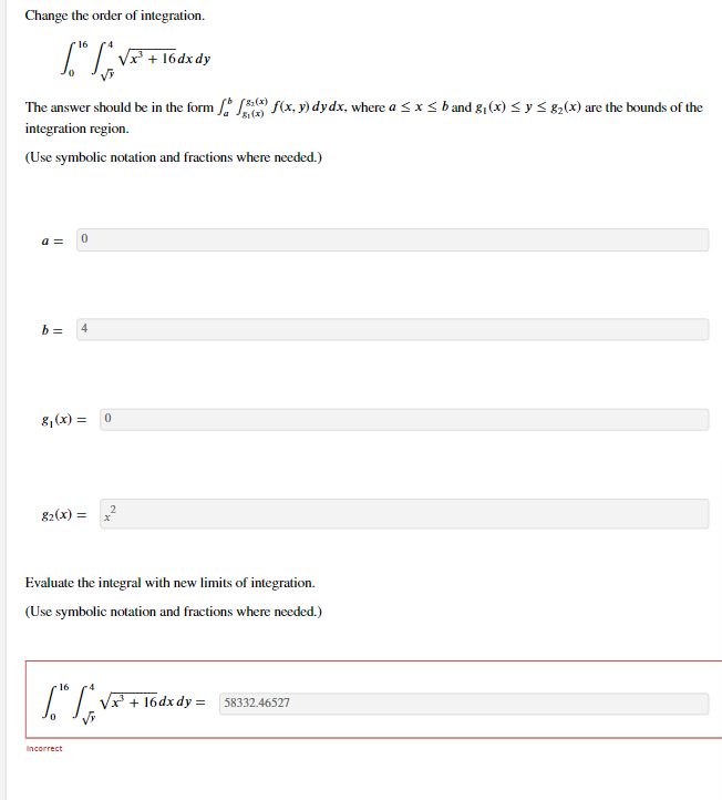 Solved Change the order of integration. ∫016∫y4x3+16dxdy The | Chegg.com