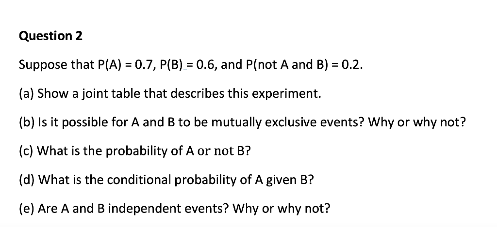 Solved Suppose that P(A)=0.7,P(B)=0.6, and P( not A and | Chegg.com