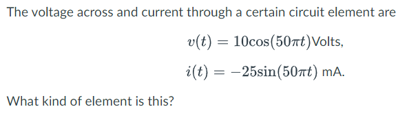 Solved The voltage across and current through a certain | Chegg.com