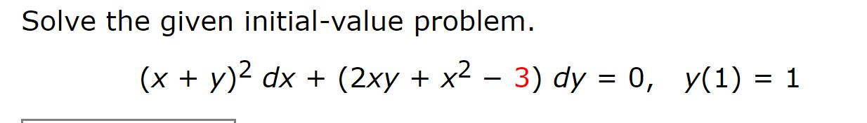 Solved Solve the given initial-value problem. (x + y)2 dx + | Chegg.com