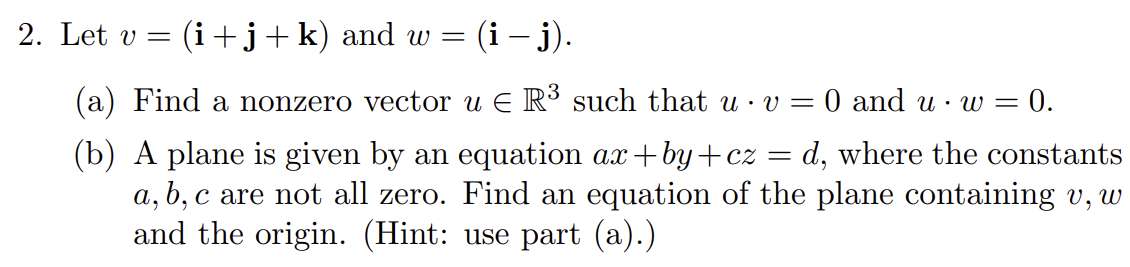 Solved Let v=(i+j+k) ﻿and w=(i-j).(a) ﻿Find a nonzero vector | Chegg.com