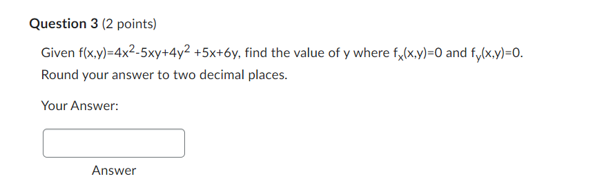Solved Given f(x,y)=4x2−5xy+4y2+5x+6y, find the value of y | Chegg.com