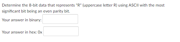 Solved Determine the 8-bit data that represents "R" | Chegg.com