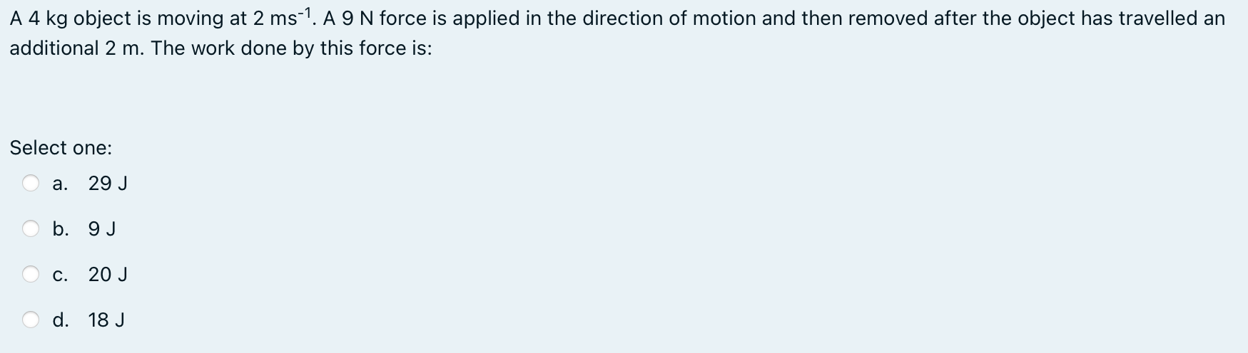Solved A 4 kg object is moving at 2 ms-1. A 9 N force is | Chegg.com