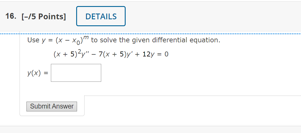 Solved 16. [-/5 Points ] Use y=(x−x0)m to solve the given | Chegg.com