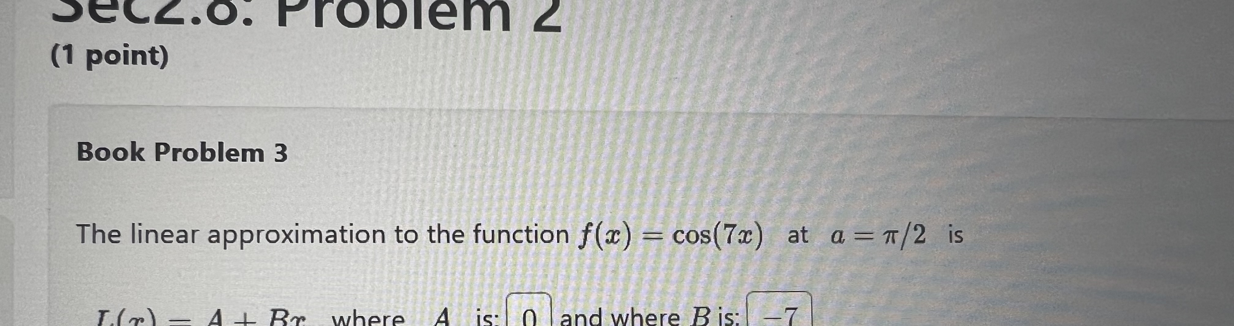 Solved The linear approximation to the function f(x)=cos(7x) | Chegg.com