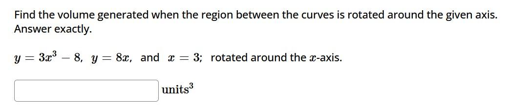 Solved Find the volume generated when the region between the | Chegg.com