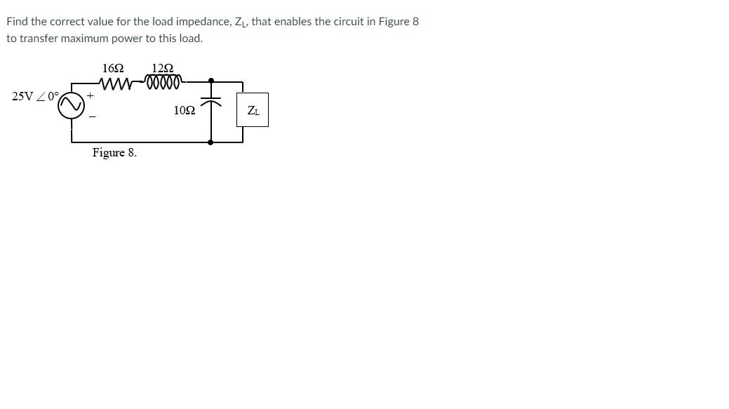 Solved Find the correct value for the load impedance, ZL, | Chegg.com