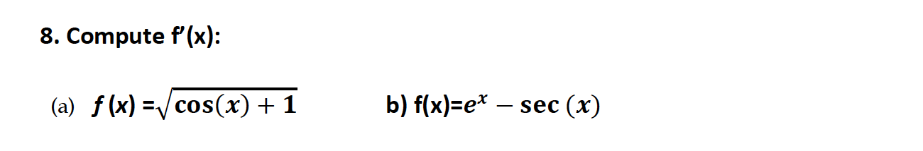 Solved Compute f'(x) ﻿:(a) f(x)=cos(x)+12b) f(x)=ex-sec(x) | Chegg.com