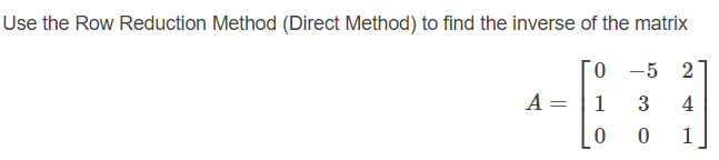 Solved Use the Row Reduction Method (Direct Method) to find | Chegg.com