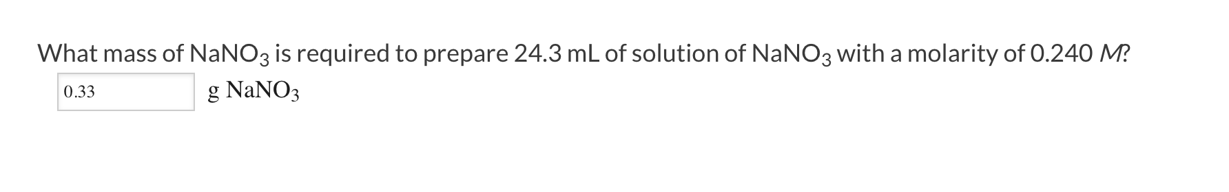 Solved What mass of NaNO3 is required to prepare 24.3 mL of | Chegg.com