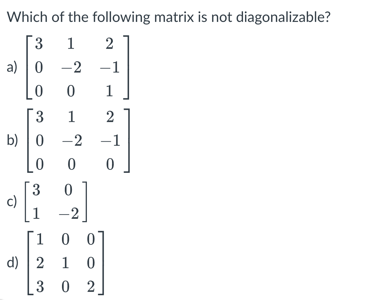 Solved Which of the following matrix is not diagonalizable? | Chegg.com