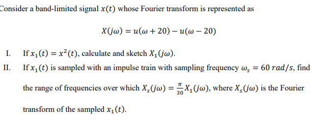 Consider a band-limited signal x(t) whose Fourier | Chegg.com