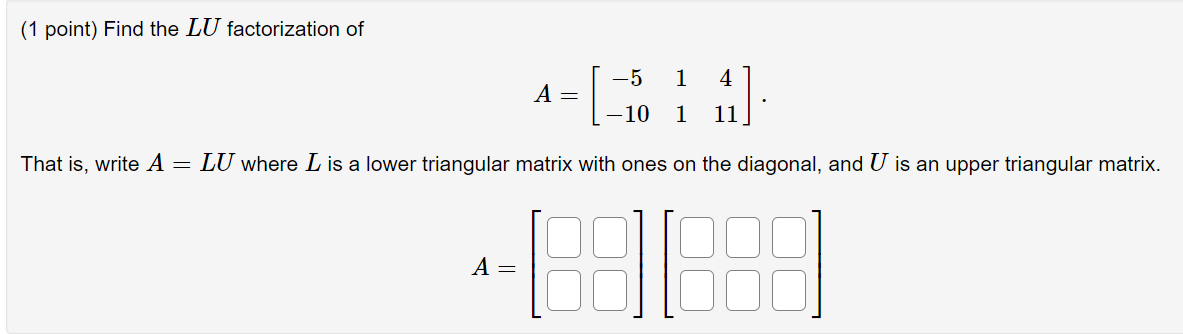 Solved (1 point) Find the LU factorization of | Chegg.com