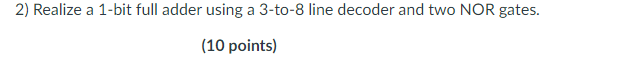 Solved 2) Realize a 1-bit full adder using a 3-to-8 line | Chegg.com